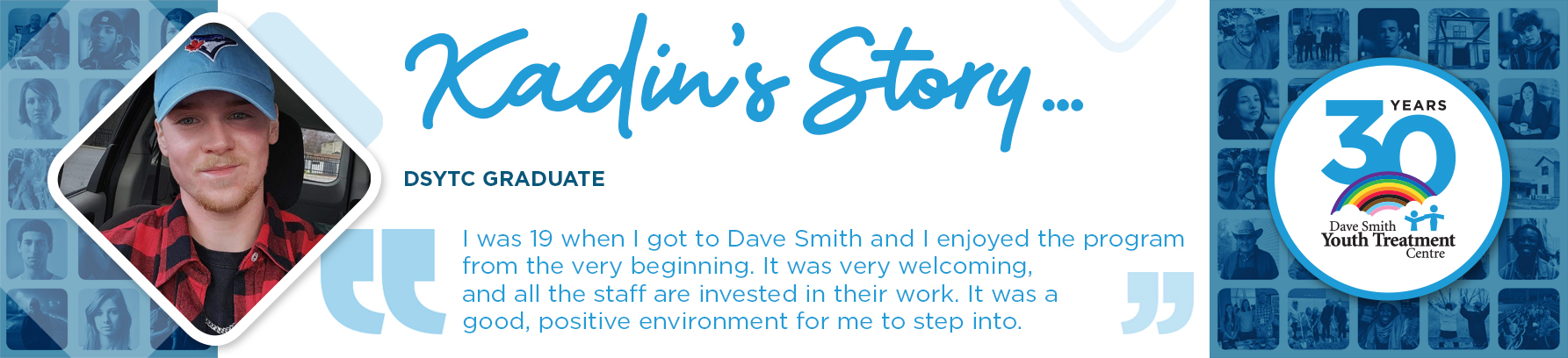Village of Hope Stories – Kadin – Dave Smith Youth Treatment Centre